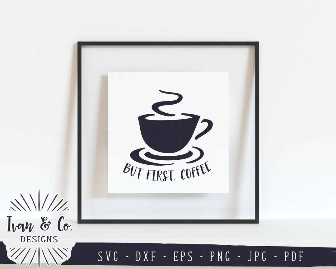 SVG Files, but First Coffee Svg, Coffee Sign Svg, Kitchen Svg, Coffee ...