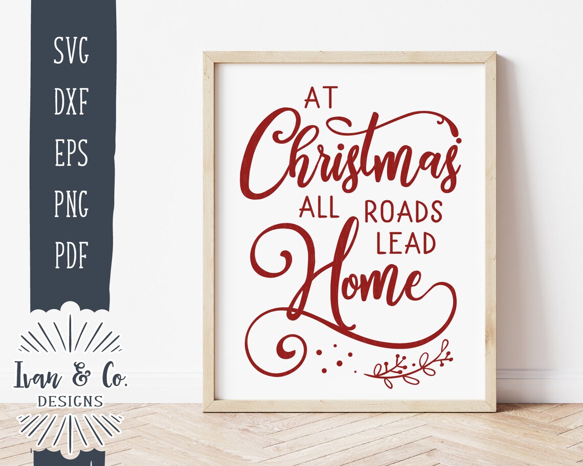SVG Files, at Christmas All Roads Lead Home Svg, Winter, Holidays ...
