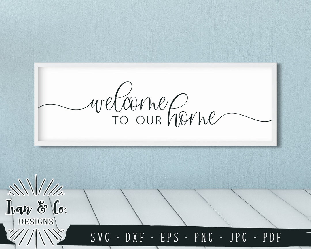 SVG Files, Welcome to Our Home Svg, Family Svg, Farmhouse Svg, Entry ...