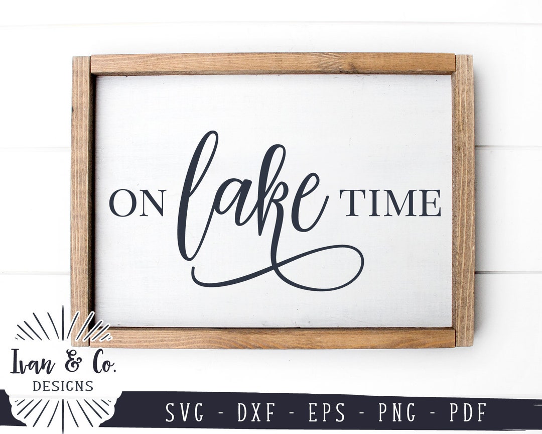 SVG Files, on Lake Time Svg, Lake House Svg, Summer, Camping, Cricut ...