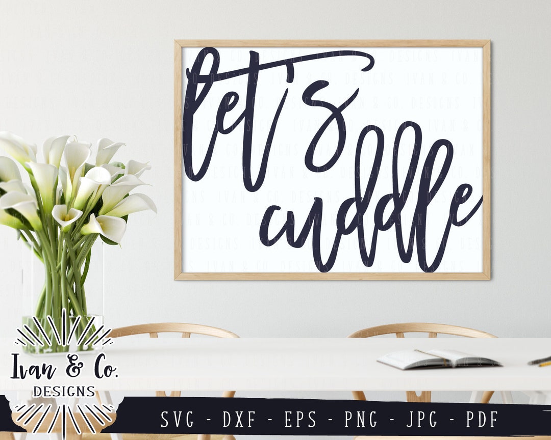 SVG Files, Let's Cuddle Svg, Farmhouse Svg, Family Svg, Cricut ...