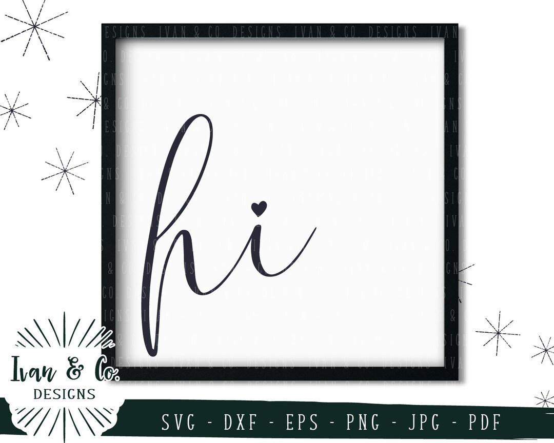 SVG Files, Hi Svg, Heart Svg, Home Svg, Farmhouse, Wall Art, Cricut ...