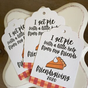 Friendsgiving Party Favor Tag • Thanksgiving Tag • I Get Pie With a ...