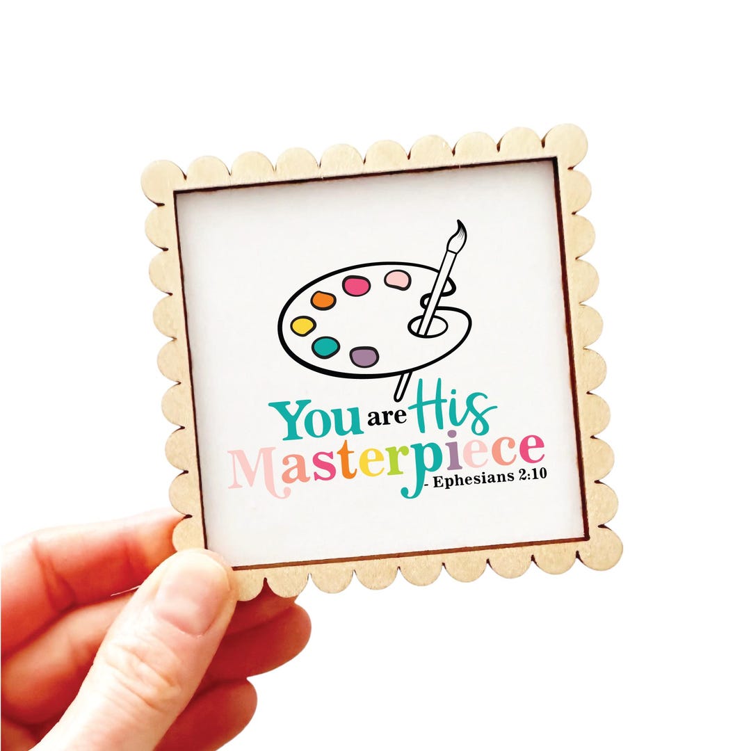 Ephesians 2:10, You Are His Masterpiece, Christian Mini Wood Sign ...