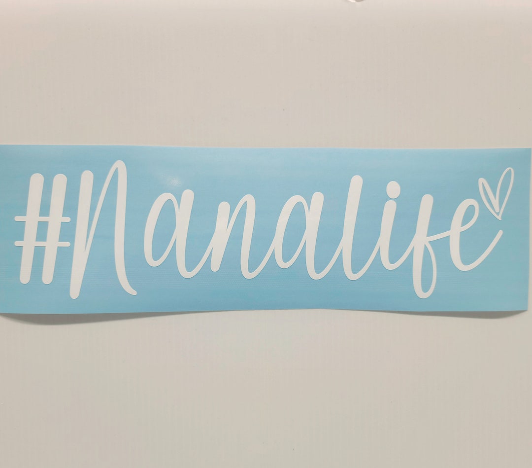 Nana Life Vinyl Decal Sticker Laptops Tumblers Cellphones Mirrors # ...
