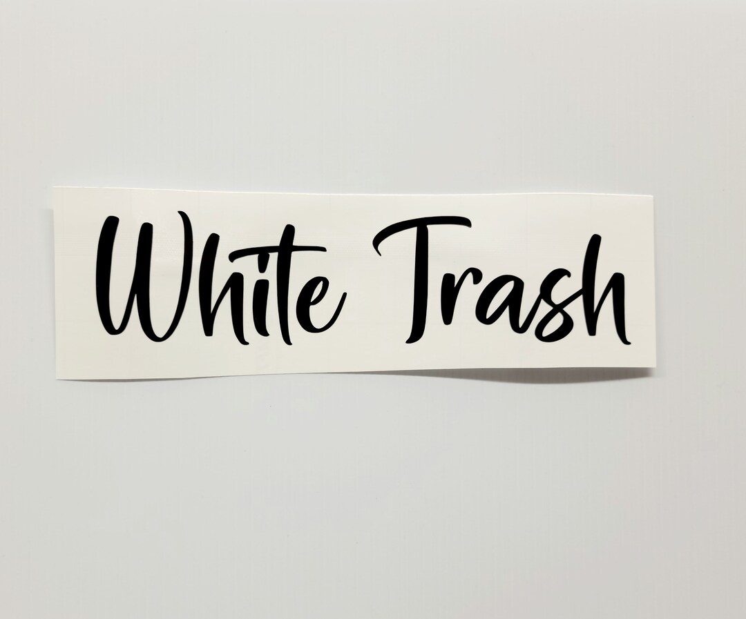Vinyl Decal White Trash Car Truck Windows Bumper Sticker Country - Etsy