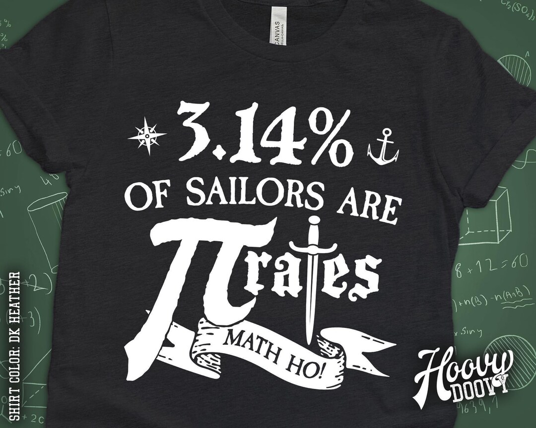 3.14% of Sailors Are Pirates - Funny Pi Day Shirt, Pirate Pi Shirt ...