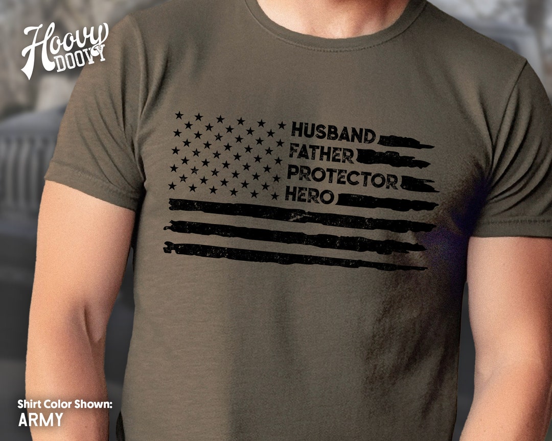 Husband, Father, Protector, Hero USA Flag Shirt | Patriotic Dad ...