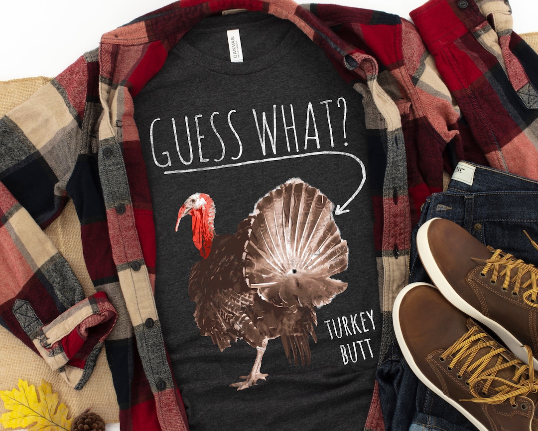 Guess What? Turkey Butt - Funny Thanksgiving T-shirt - Etsy