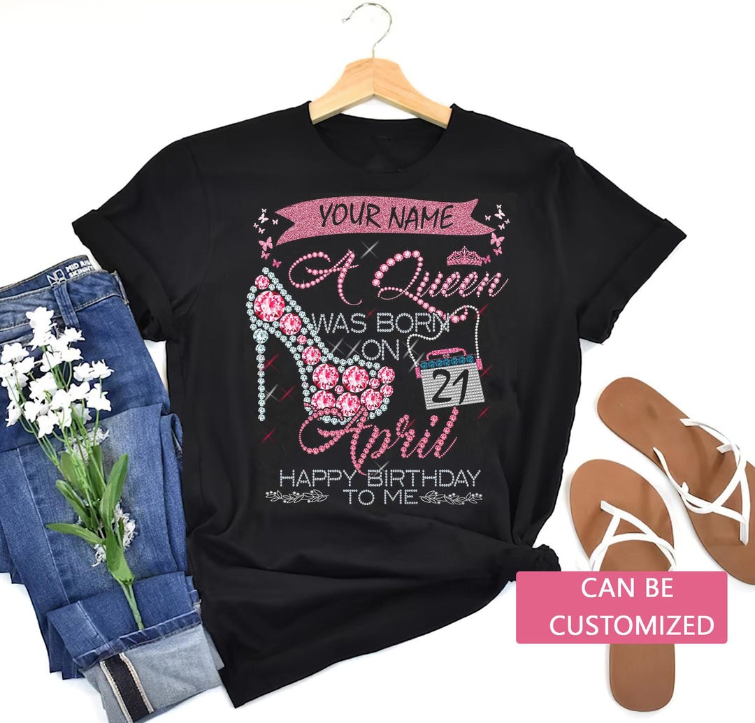 Personalized A Queen Was Born in April Happy Birthday to Me Shirt ...