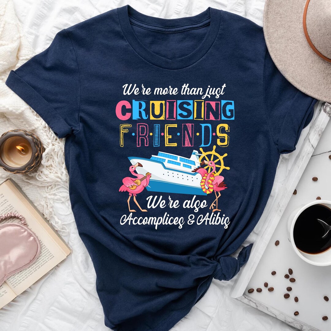 We're More Than Just Cruising Friends T-shirt, Besties Cruise, Friends ...