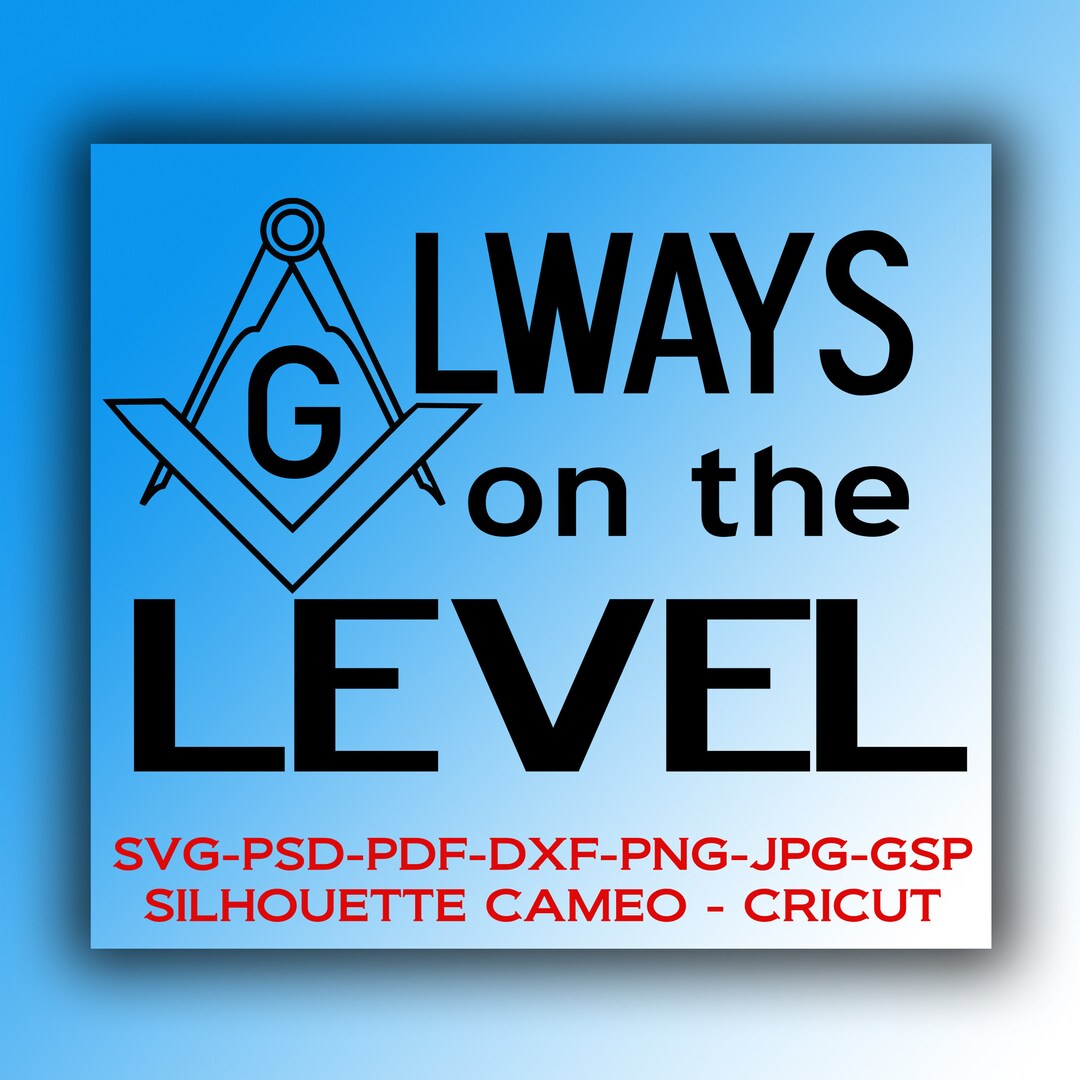 Digital Files: "always on the Level" Freemason Design -SVG,DFX,PSD, Jpg ...