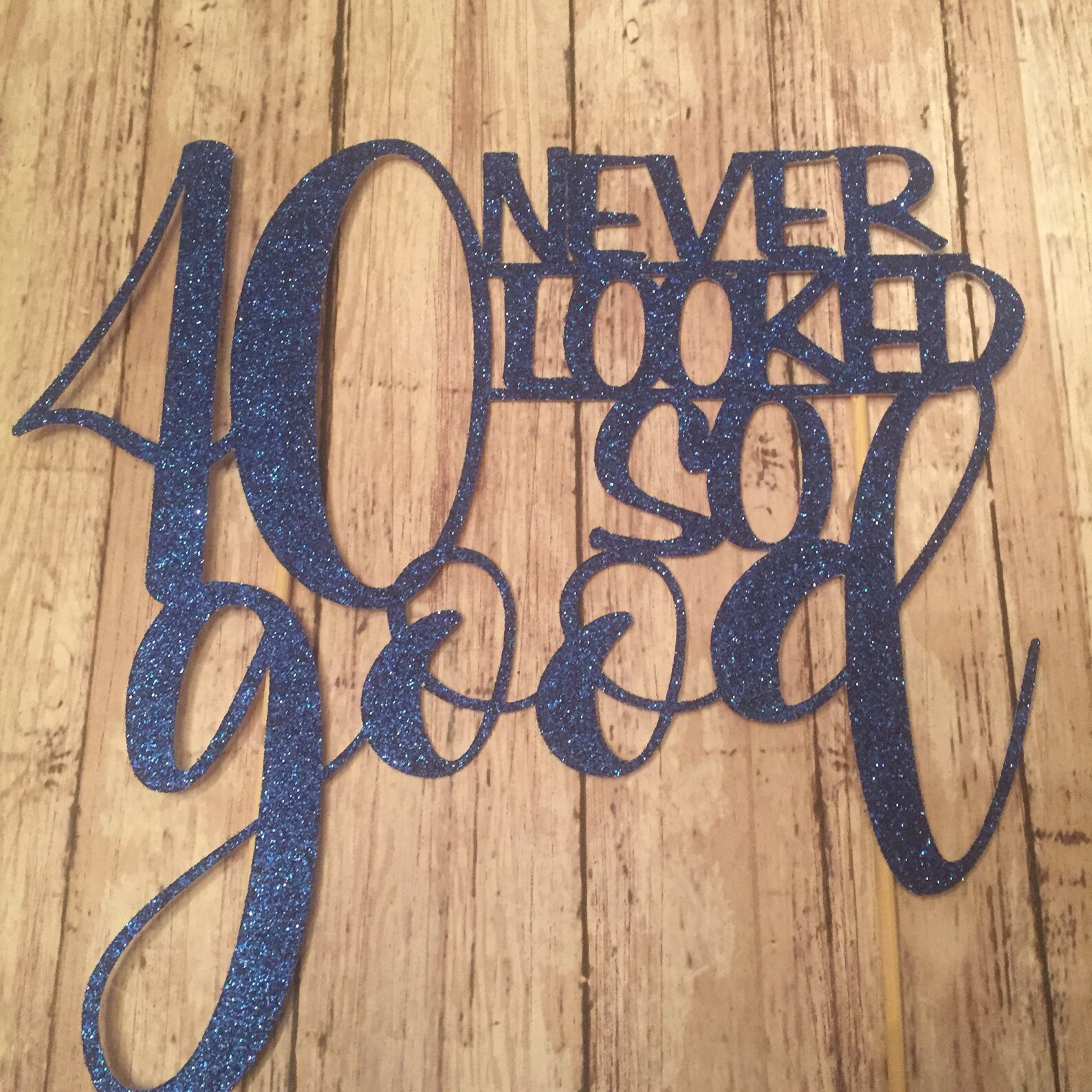 40 Never Looked So Good Cake Topper Etsy