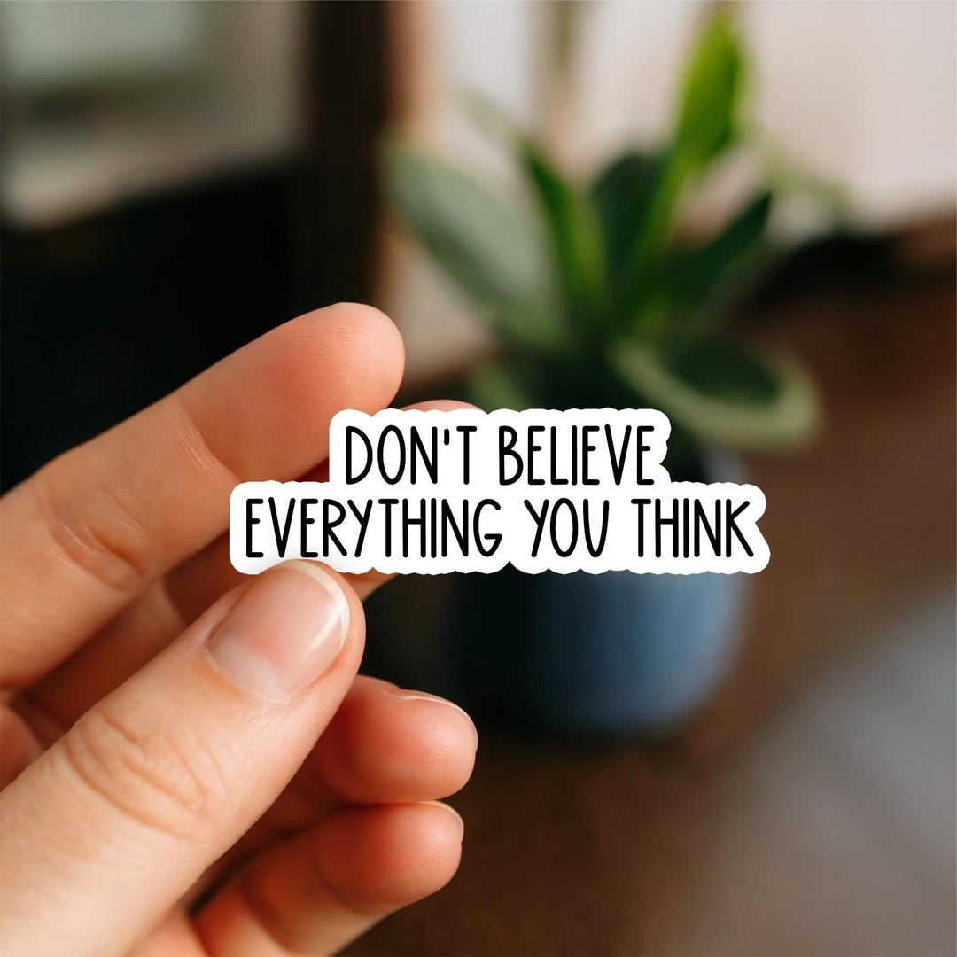 Don’t Believe Everything You Think Sticker | Mental Health Quote ...
