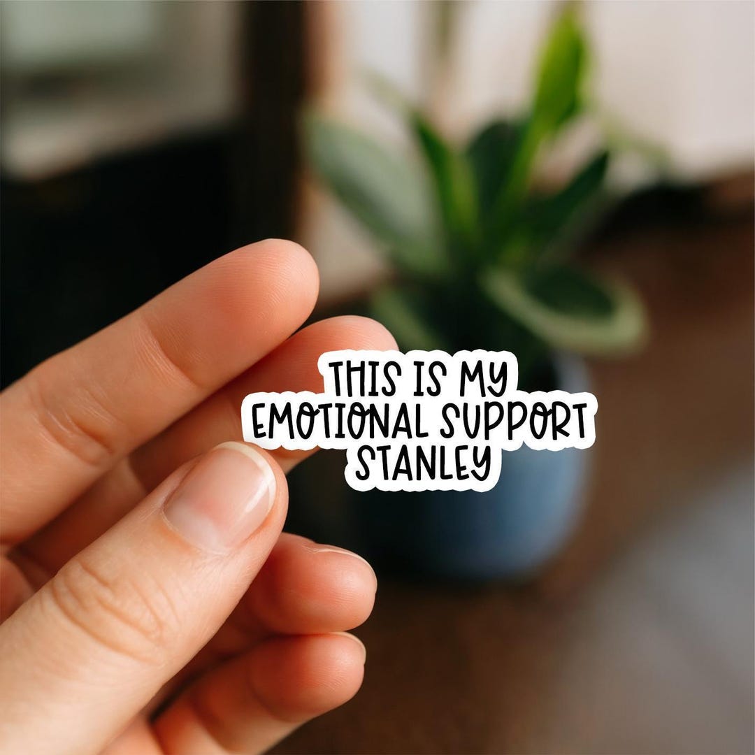 Emotional Support Stanley Waterproof Sticker, Glossy, Vinyl Sticker ...