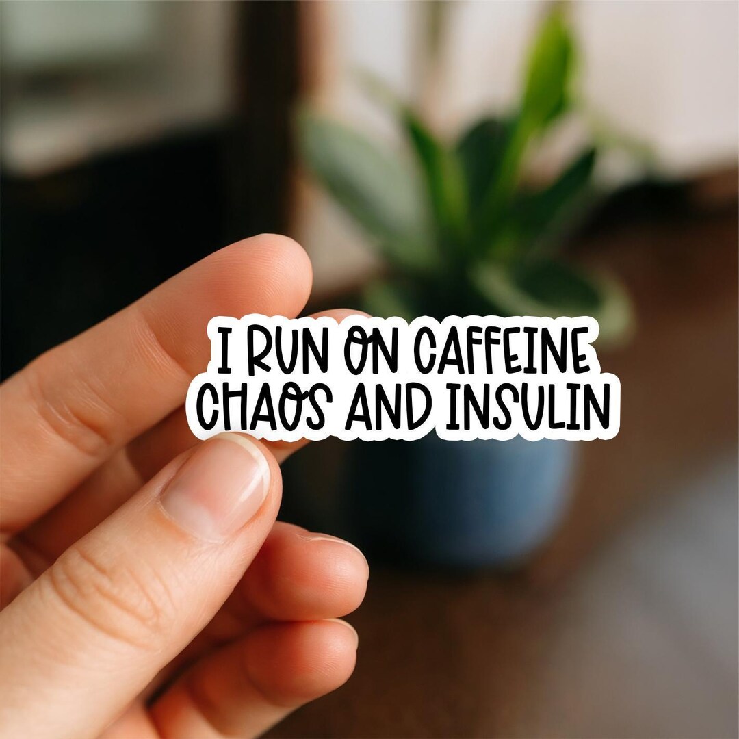 I Run on Caffeine Chaos and Insulin Sticker – Funny Diabetes Vinyl ...