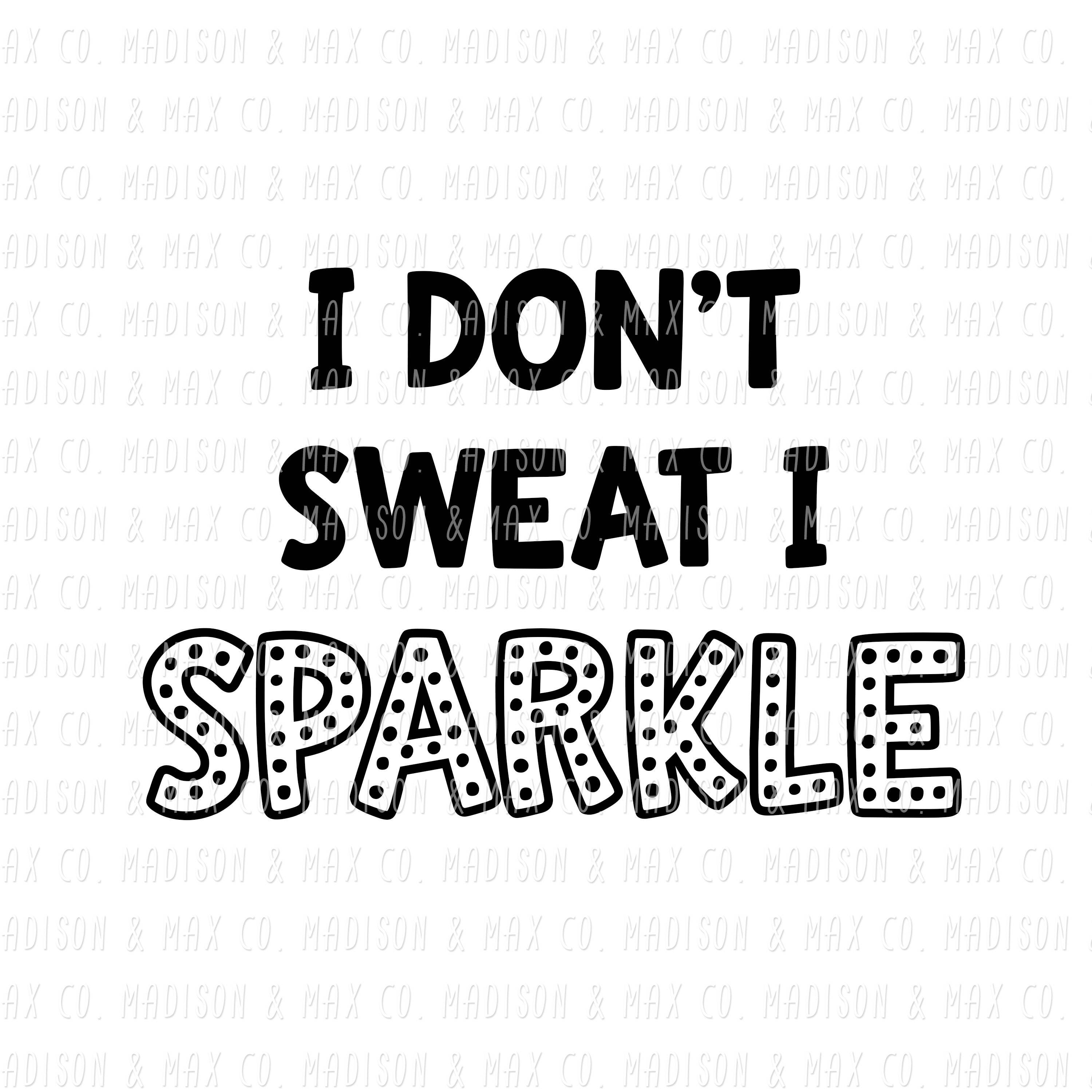 I Don't Sweat I Sparkle SVG dxf png jpg jpeg Coffee SVG | Etsy