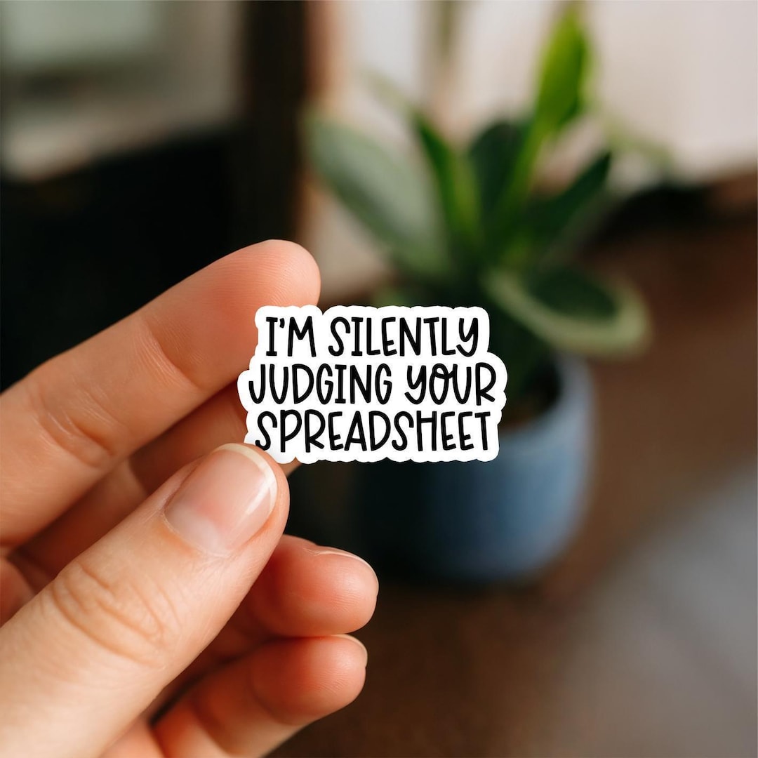 I’m Silently Judging Your Spreadsheet Sticker | Funny Office Humor ...