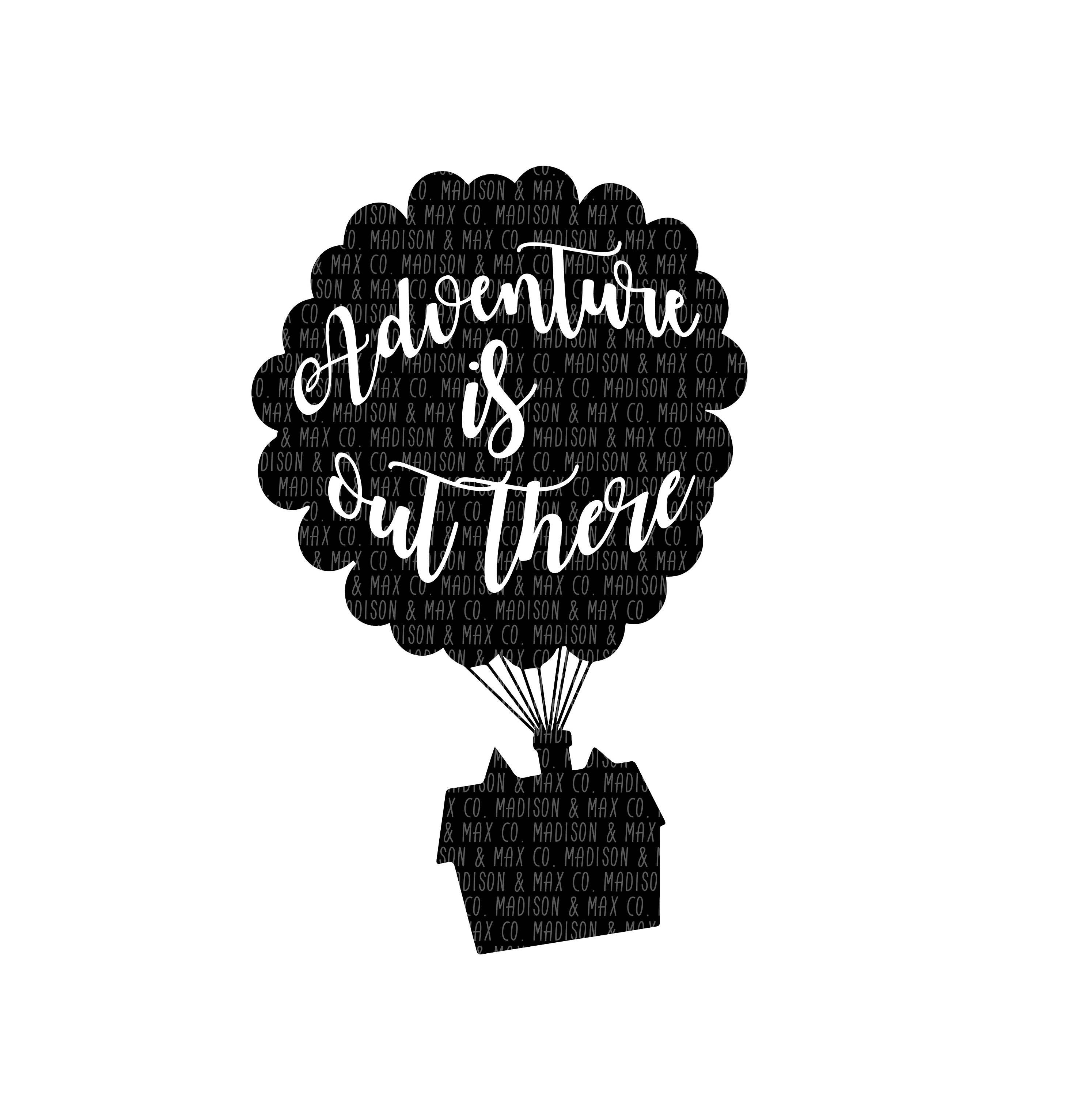 Adventure is Out There UP Movie PNG Dxf Jpg Jpeg | Etsy