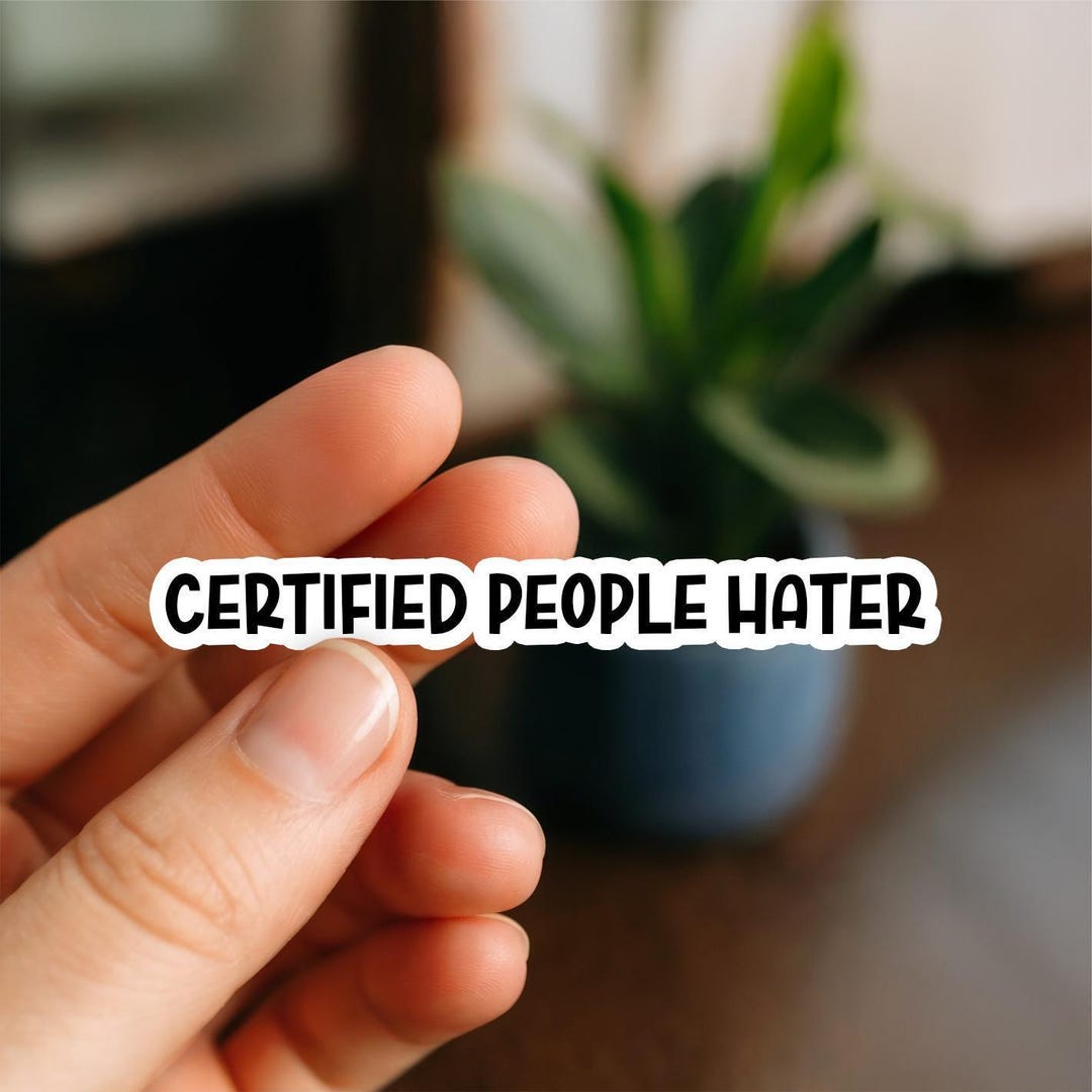 Certified People Hater Sticker | Funny Sarcastic Quote Sticker for ...