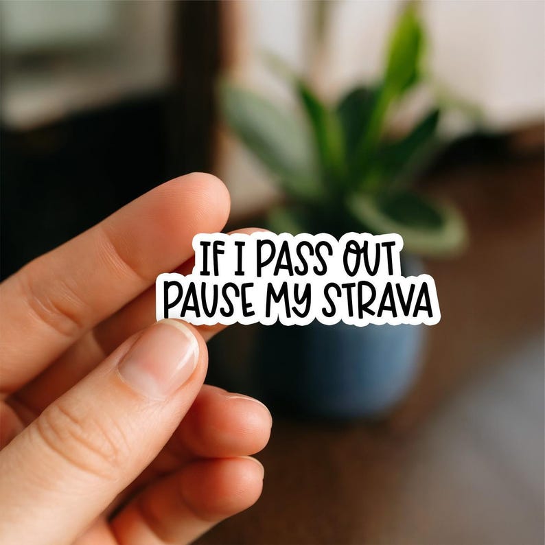 Funny Strava Sticker – “if I Pass Out Pause My Strava” Waterproof ...
