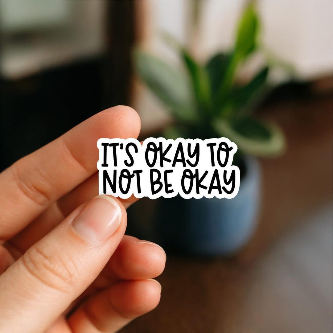 It’s Okay to Not Be Okay Sticker | Mental Health Planner, Laptop and ...