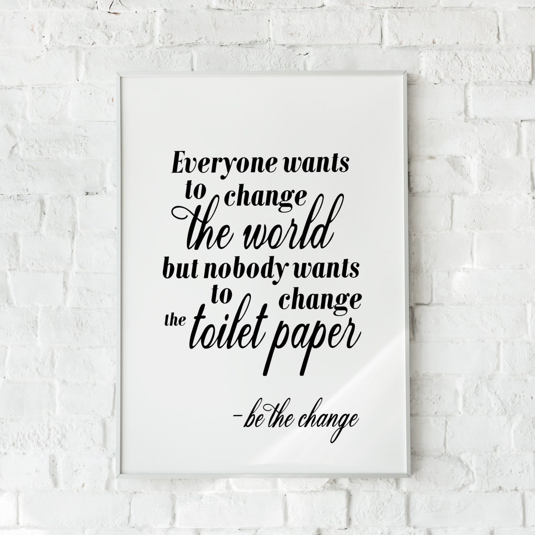 Everyone Wants to Change the World, but Nobody Wants to Change the ...