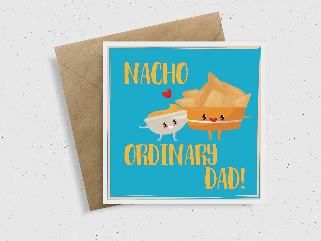 Nacho Ordinary Dad | Cards for Dads | Dad's Birthdays | Father's Day ...