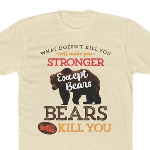 What Doesnt Kill You Makes You Stronger Except Bears - Etsy