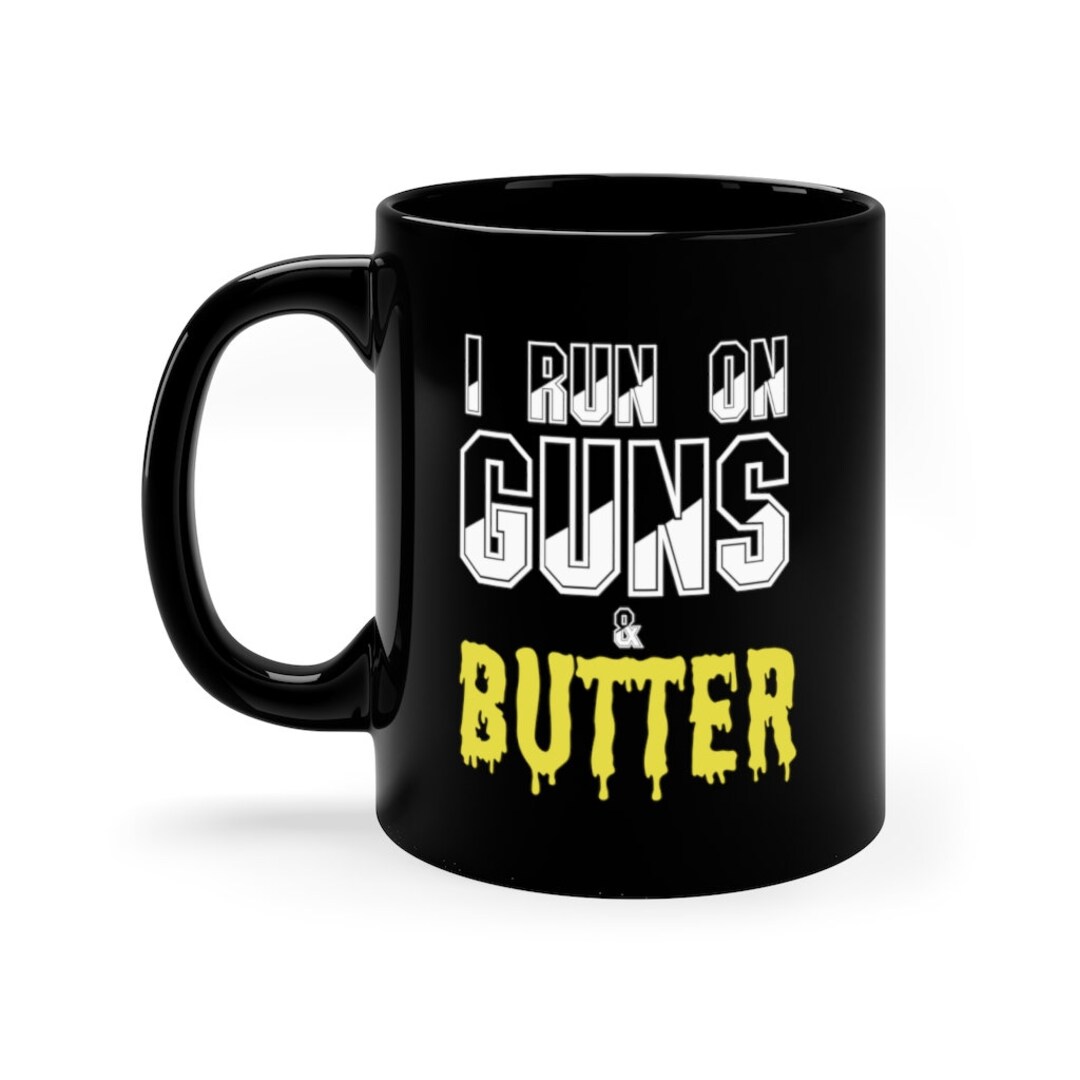 I Run on Guns & Butter Patriotic Gun Toting American Black Coffee Mug ...