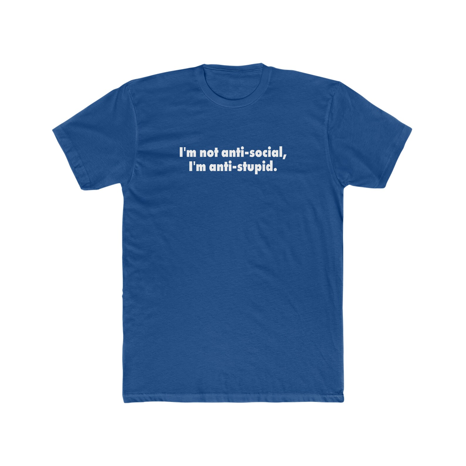 I'm Not Anti-social, I'm Anti-stupid Statement Premium Cotton Crew Tee ...