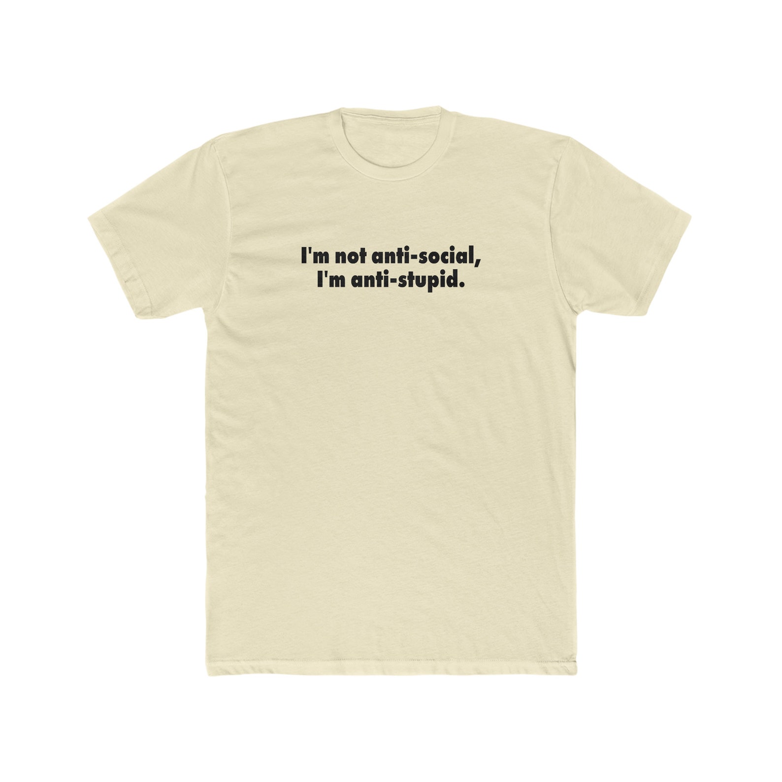 I'm Not Anti-social, I'm Anti-stupid Statement Premium Cotton Crew Tee ...