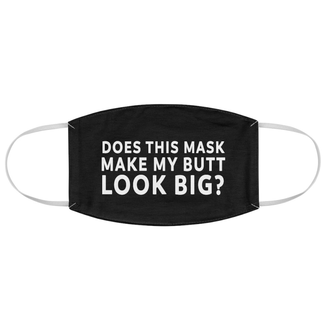 Does This Mask Make My Butt Look Big Funny Fabric Face Mask - Etsy New ...