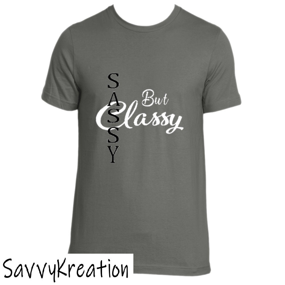 Sassy But Classy Womens Shirt Graphic Shirt Word Saying Etsy