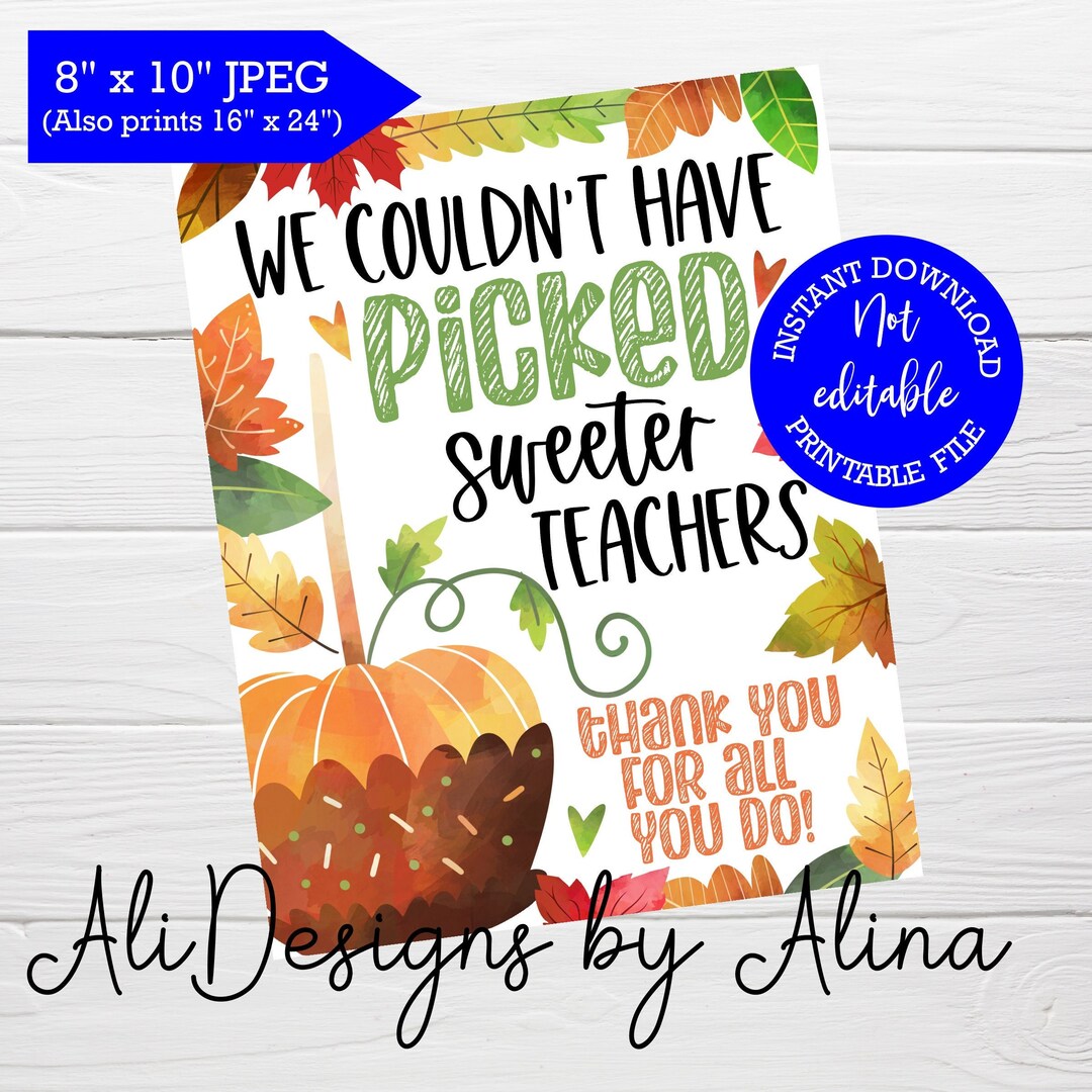 We Couldn't Have Picked Sweeter Teachers PRINTABLE Sign, Fall Treats ...