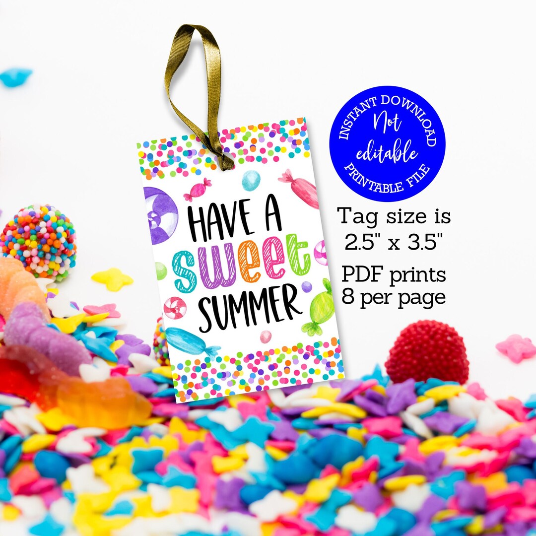 Have a Sweet Summer Printable Tags, Tags for Last Day of School, Have a ...