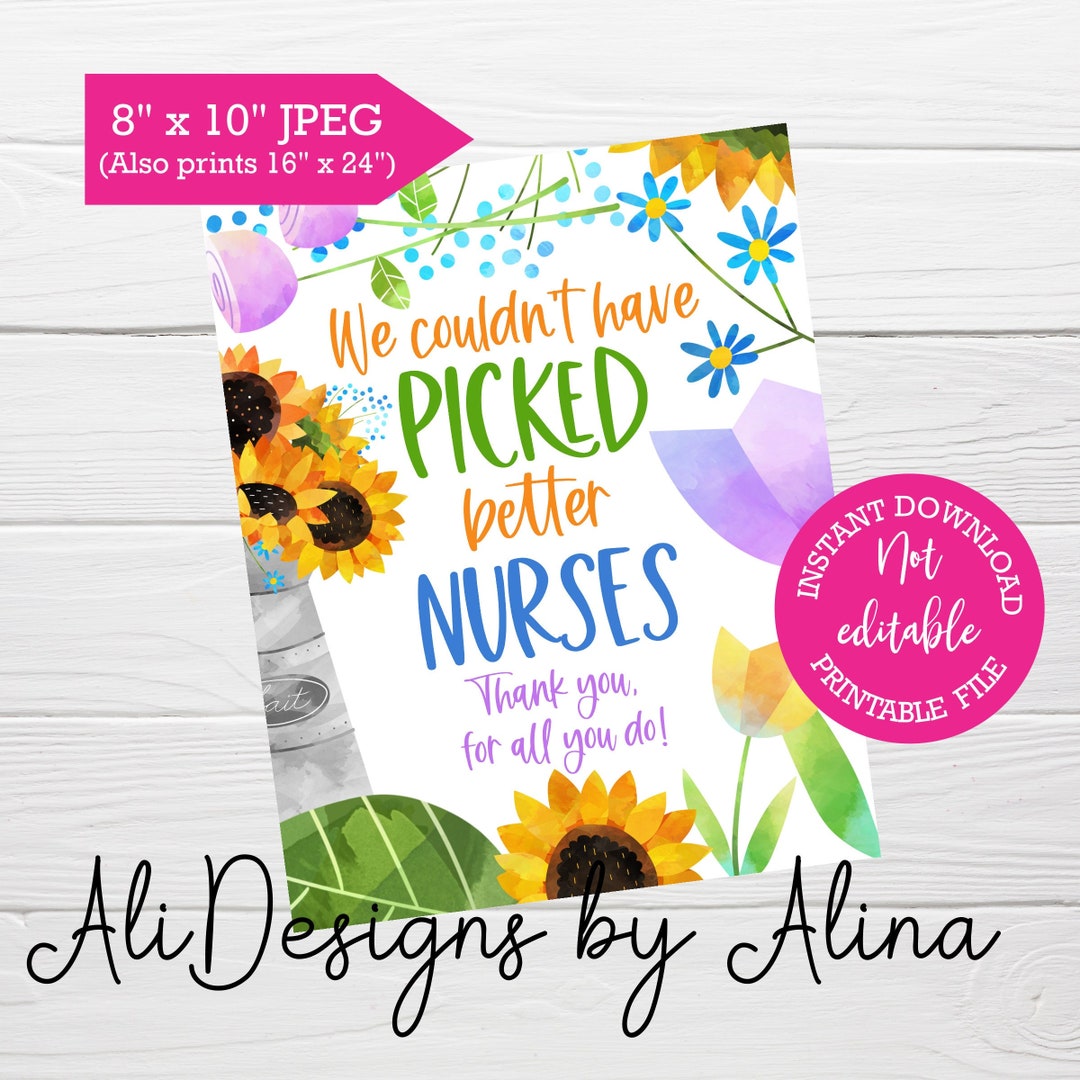 We Couldn't Have Picked Better Nurses PRINTABLE Sign, Flower Bar, Nurse ...