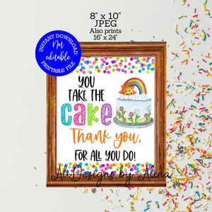 You Take the Cake PRINTABLE Sign, Teacher Appreciation Week, Nurses Day ...