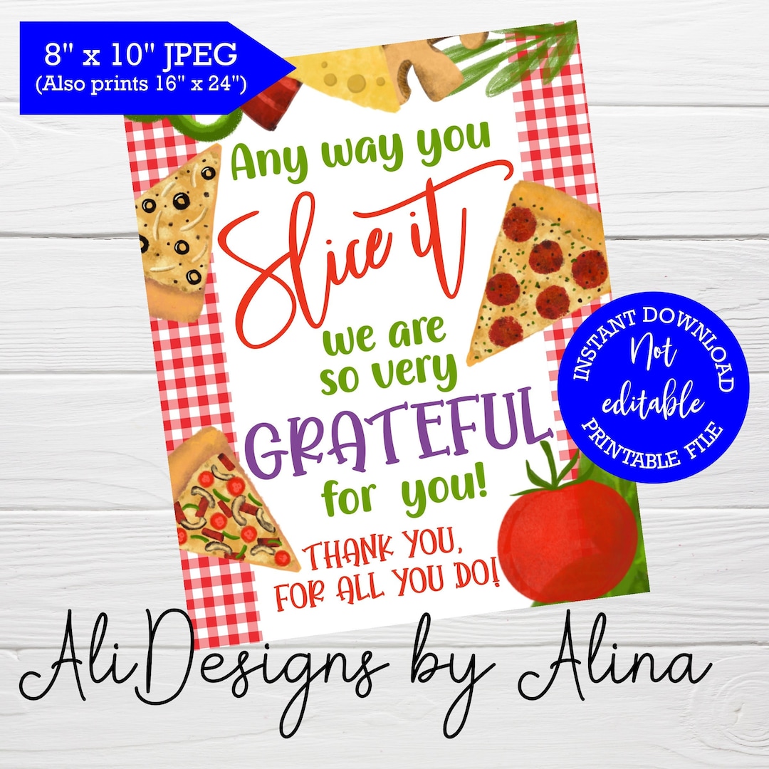 Any Way You Slice It We Are Grateful for You, PRINTABLE Appreciation ...