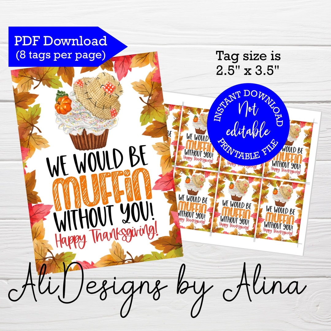 We Would Be MUFFIN Without You PRINTABLE Tags, Happy Thanksgiving Tags ...