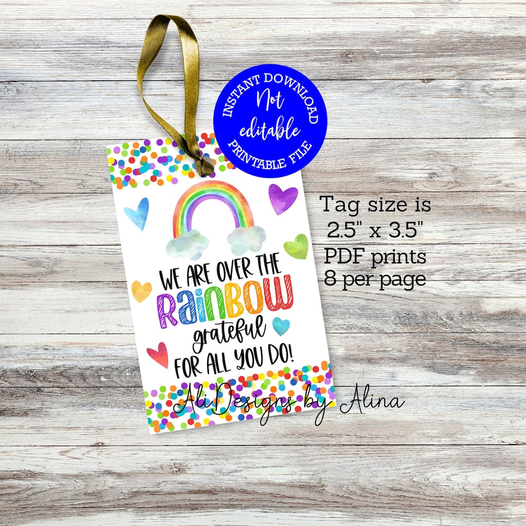 Over the Rainbow Grateful for All You Do PRINTABLE Tags Teacher ...