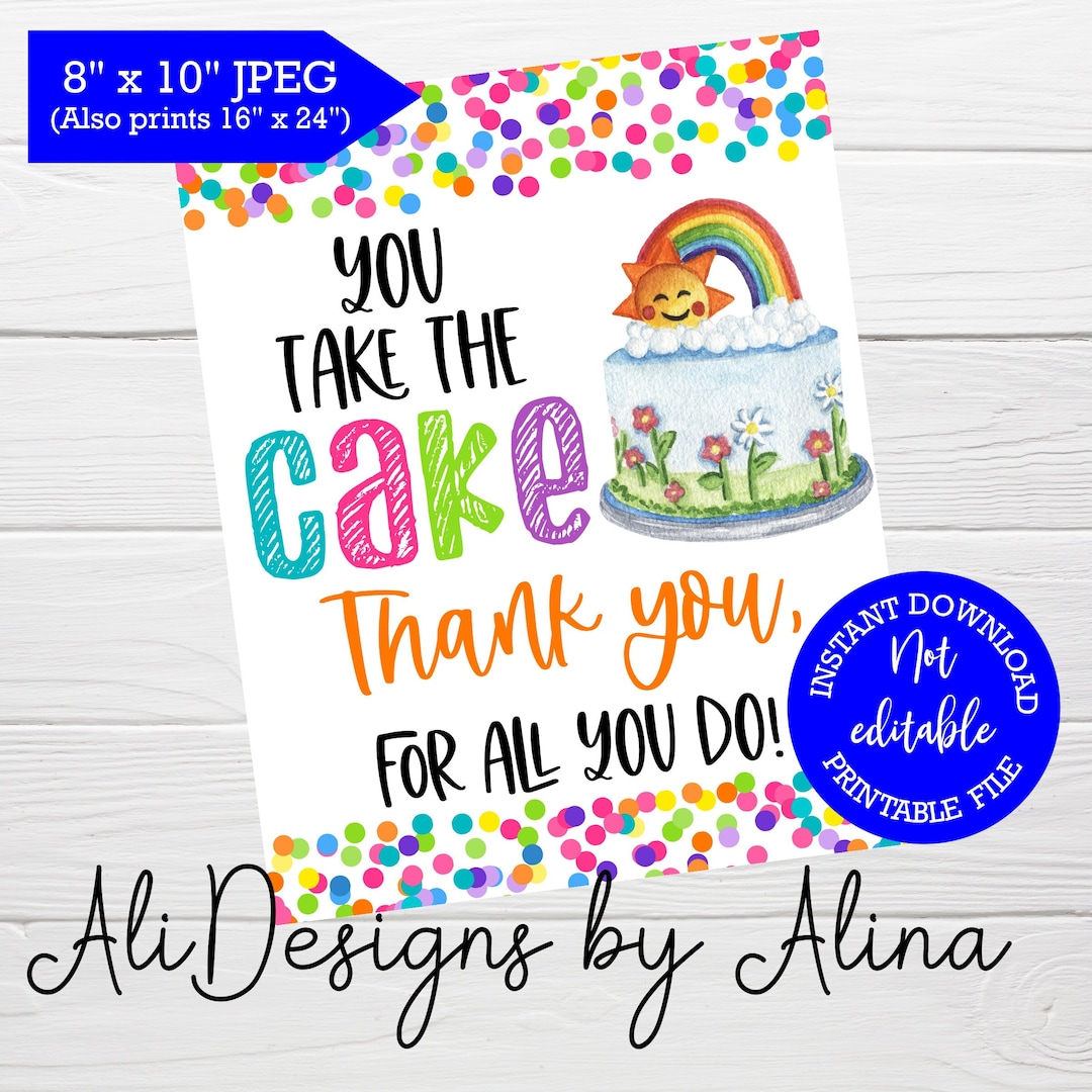 You Take the Cake PRINTABLE Sign Teacher Appreciation Week - Etsy