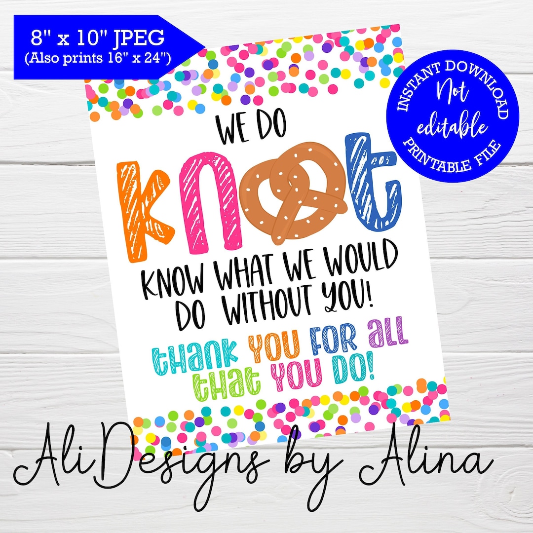 Pretzel Appreciation Sign, We Do KNOT Know What We Would Do Without You ...