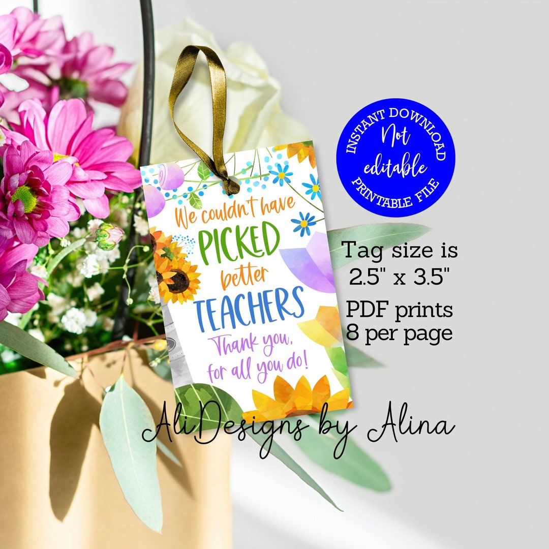 We Couldn't Have Picked Better Teachers, Appreciation PRINTABLE Tags ...