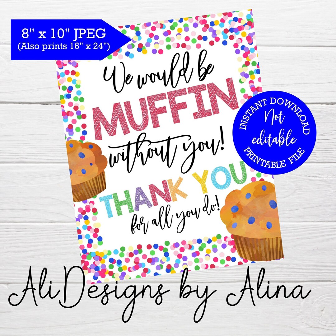 Muffin Without You, Teacher and Staff Appreciation Sign, INSTANT ...