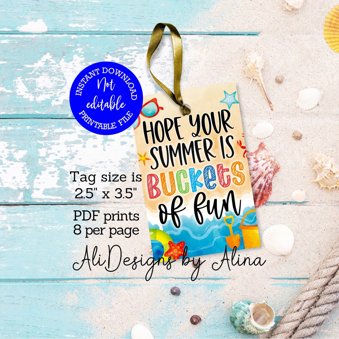 Hope Your Summer is Buckets of Fun, Printable Tags, Last Day of School ...
