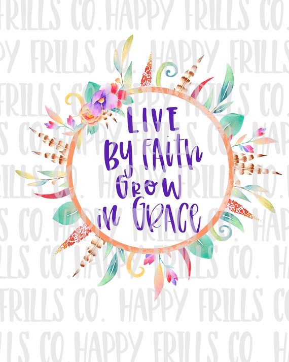 Live by faith grow in grace designs Digital image png instant | Etsy