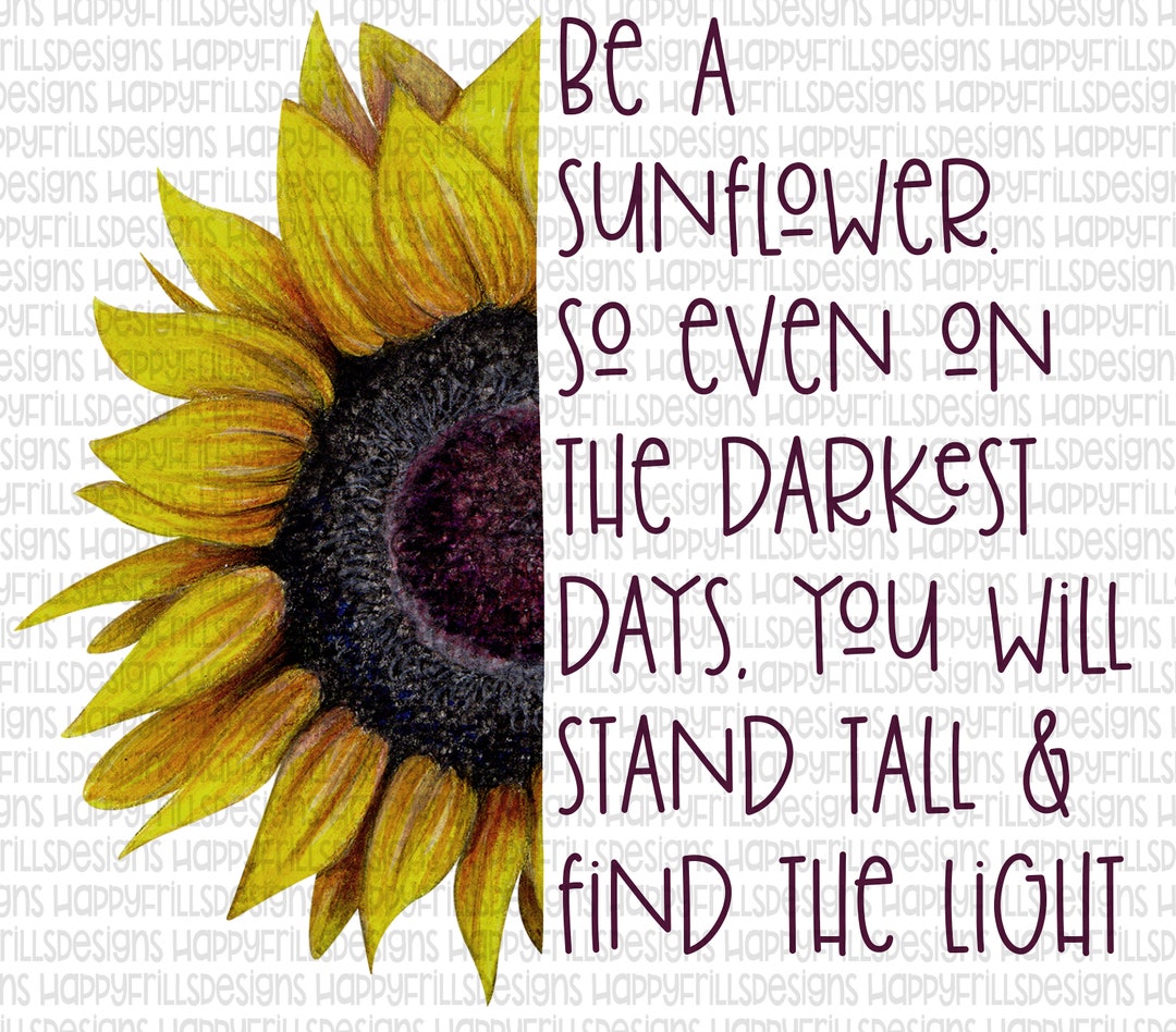 Be a Sunflower Digital Image Png Instant Download for Sublimation ...
