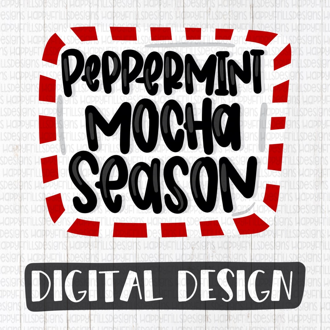 Peppermint Mocha Season Lettered Png Instant Download, Design/ Designs ...