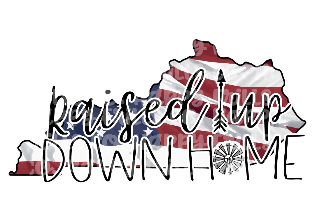 Raise up Down Home Kentucky American Flag Digital Image Png - Etsy